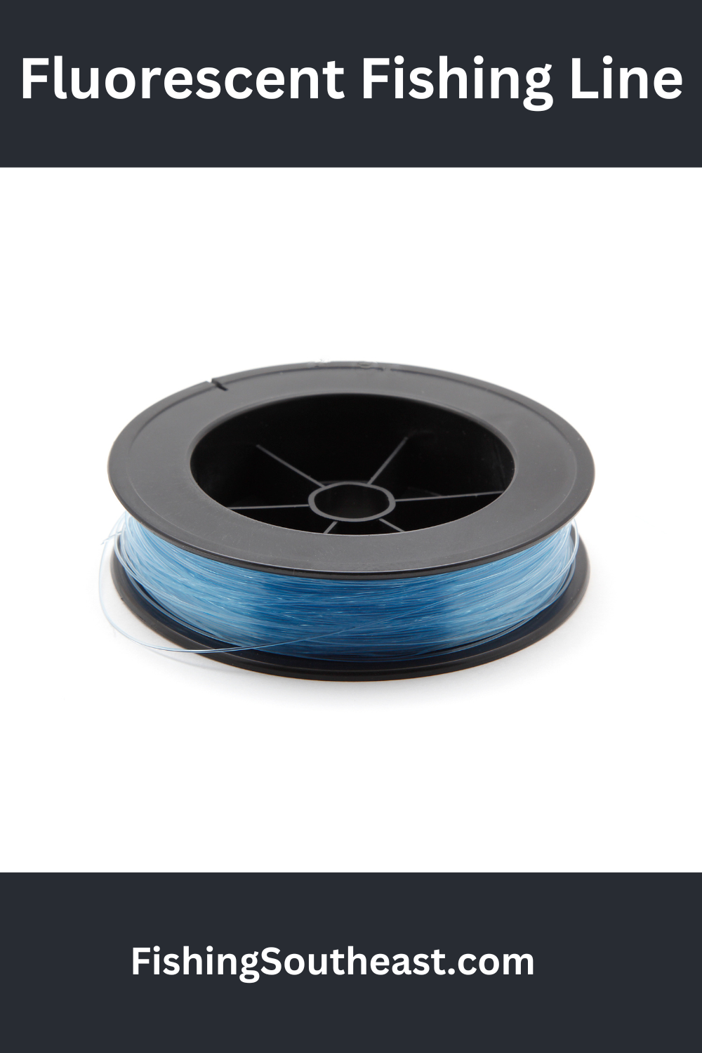 Fluorescent Fishing Line: The Ultimate Guide - Fishing Southeast